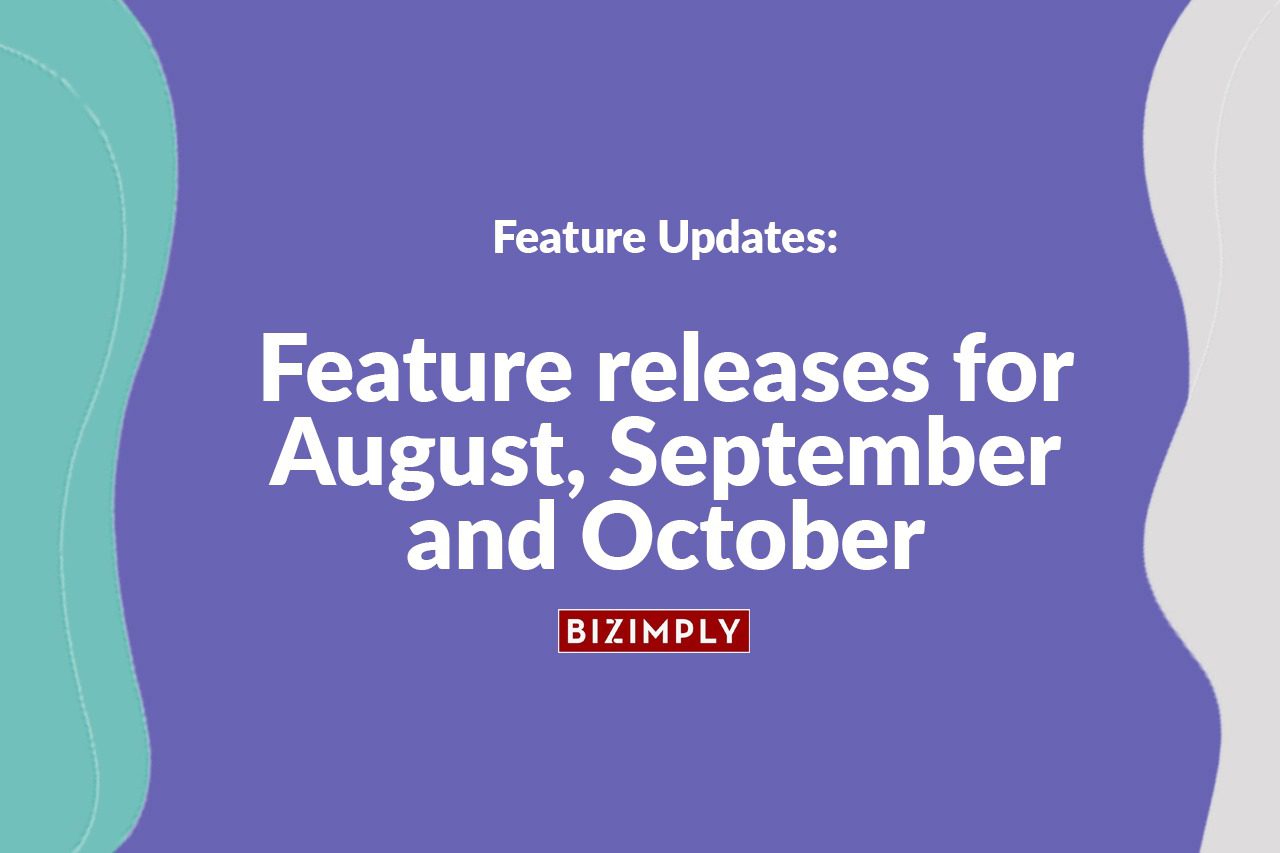 Feature Releases for August, September and October - Bizimply