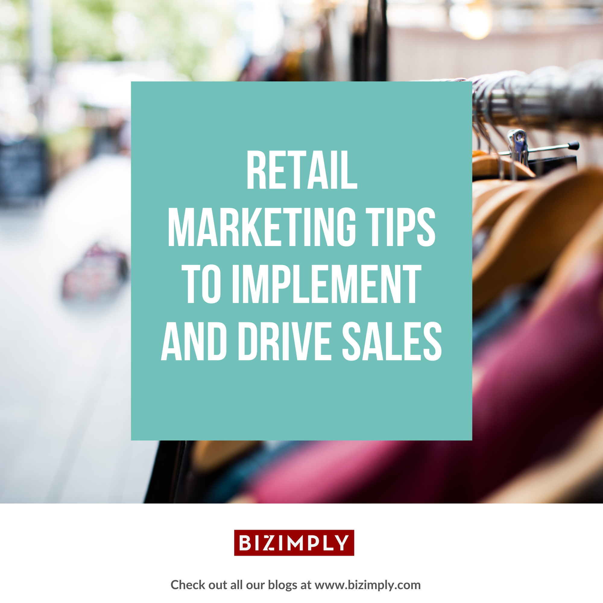 Retail Marketing Tips to Implement and Drive Sales - Bizimply
